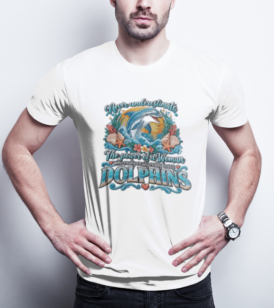 Never Underestimate The Power Of A Woman Who Really Loves Dolphins Ocean Waves Sunburst Shells T-Shirt
