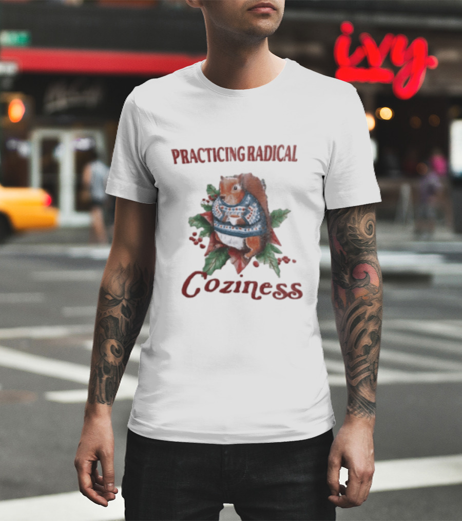 Practicing Radical Coziness Squirrel With Sweater And T-Shirt