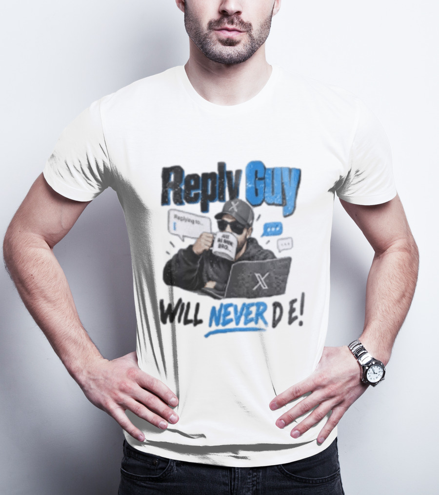 Reply Guy X Meme Humor Will Never Die Internet Culture T-Shirt