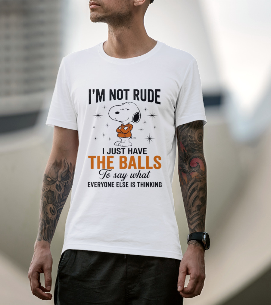Snoopy I'm Not Rude I Just Have The Balls To Say What Everyone Else Is Thinking T-Shirt