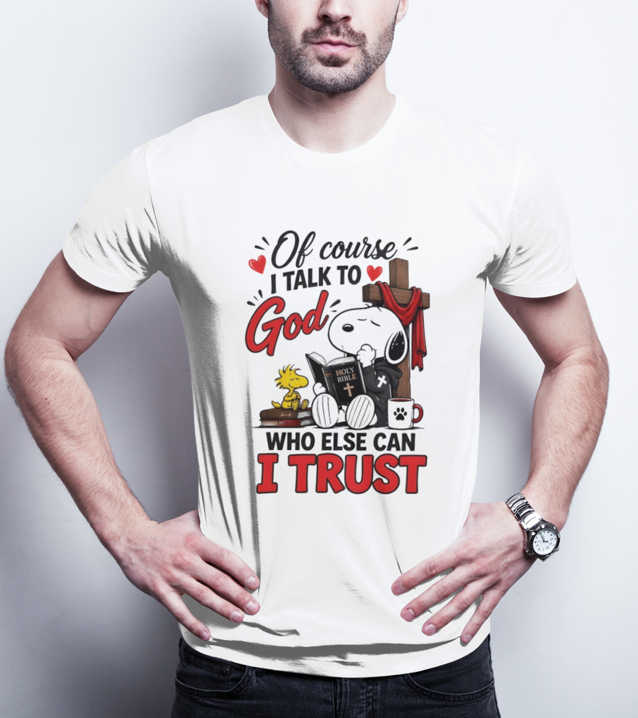 Snoopy Woodstock Cross Of Course I Talk To God Who Else Can I Trust T-Shirt