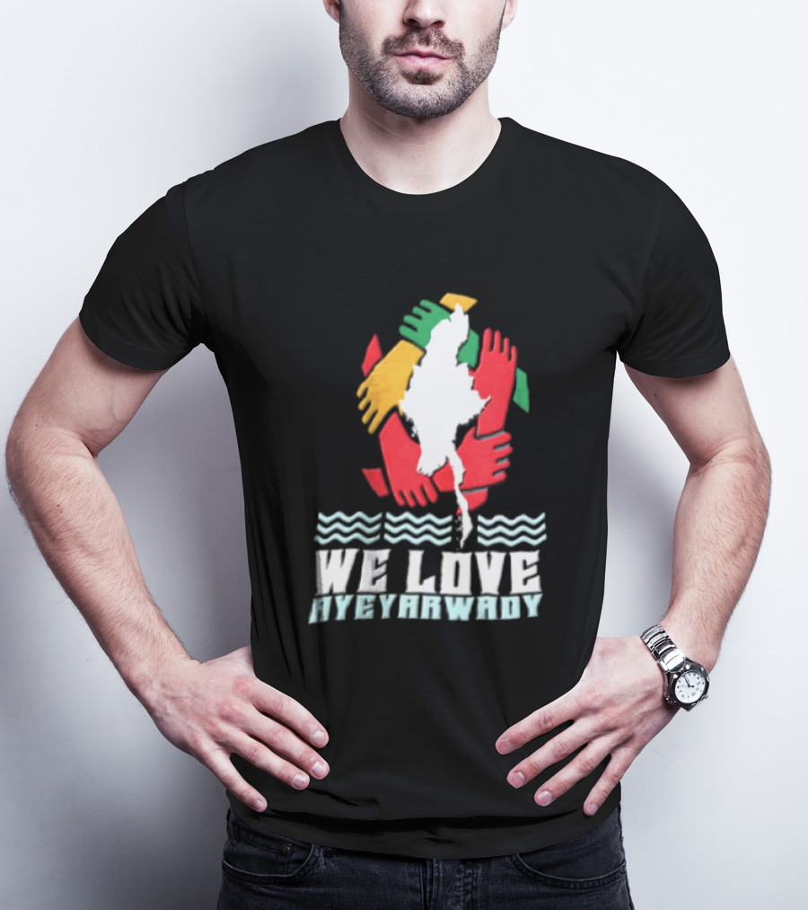 We Love Ayeyarwady Map Of Myanmar Hands Together Red Green Yellow Waves T-Shirt