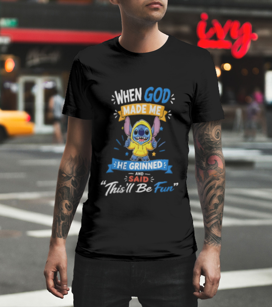 When God Made Me He Grinned And Said Thisll Be Fun Stitch T-Shirt