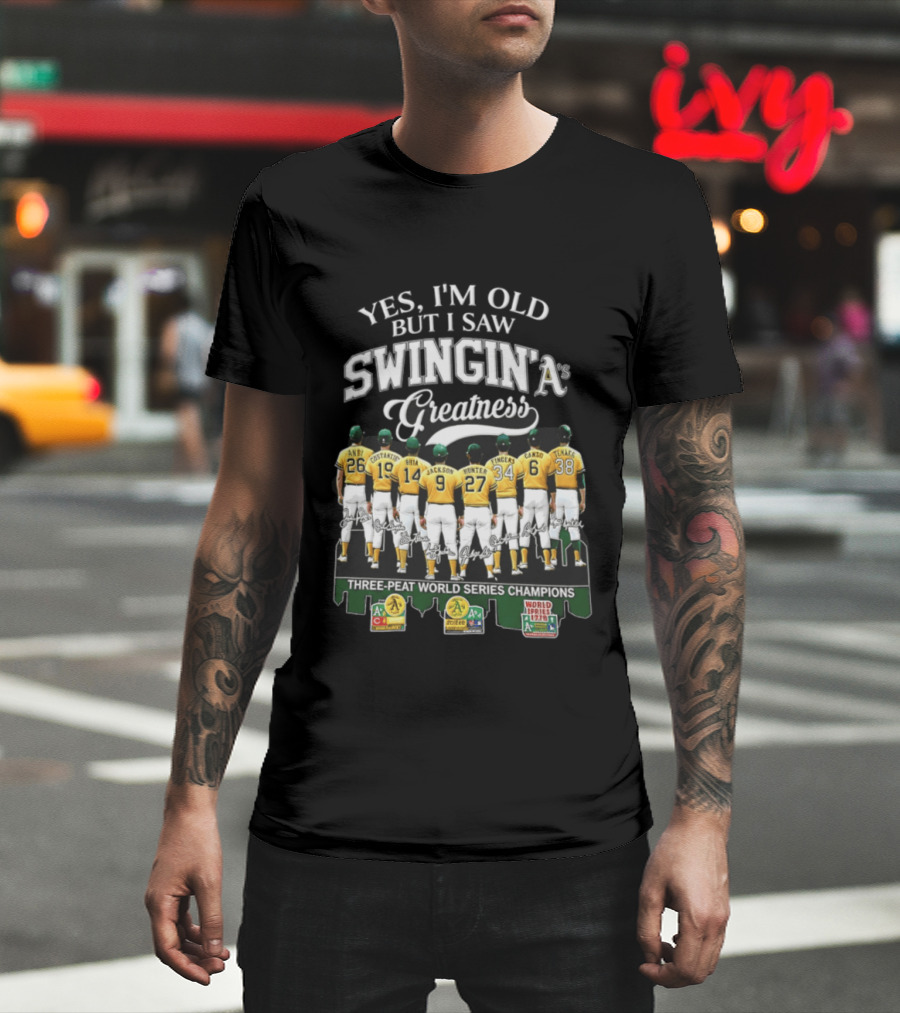 Yes I'm Old But I Saw Swingin' A's Greatness Three Peat World Series Champions T-Shirt