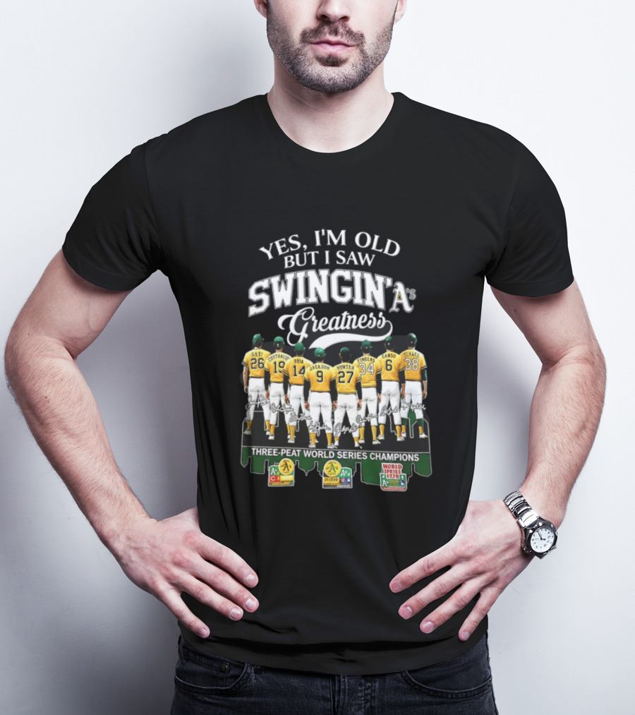 Yes I'm Old But I Saw Swingin' A's Greatness Three Peat World Series Champions T-Shirt