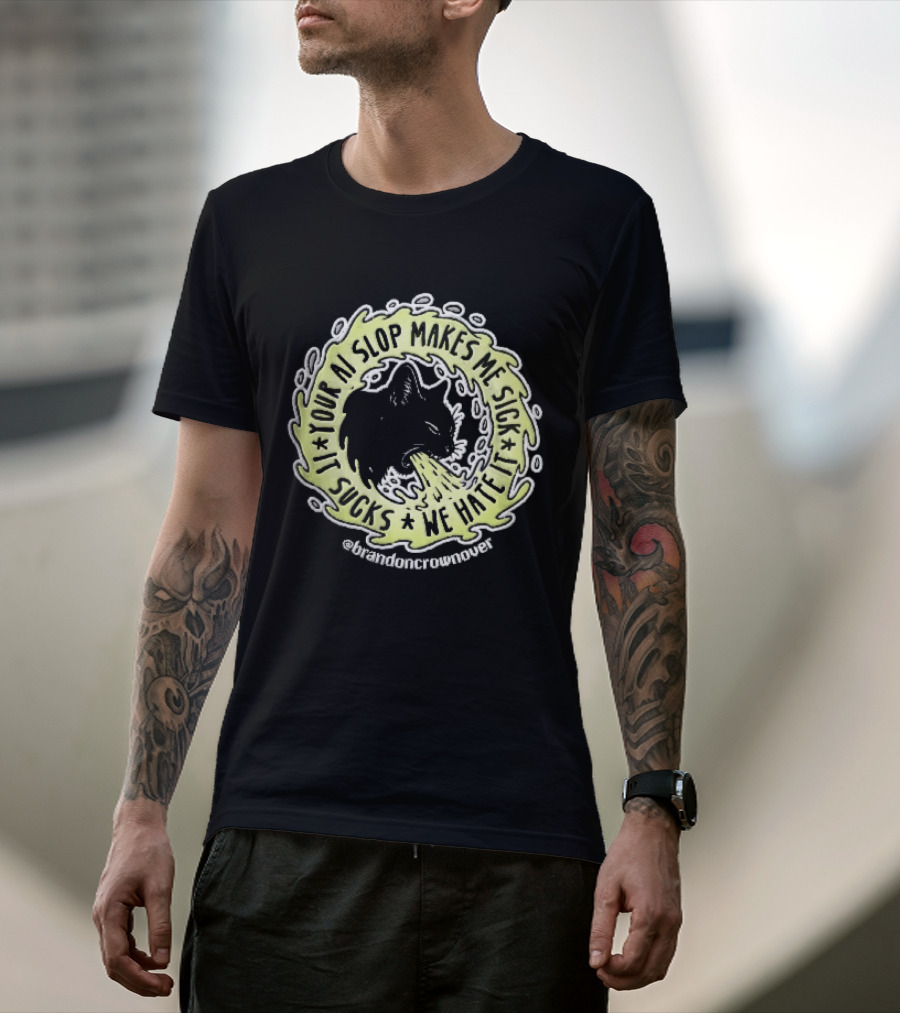 Your Ai Slop Makes Me Sick It Sucks We Hate Brandon Crownover Black Cat Vomiting Green Slime T-Shirt