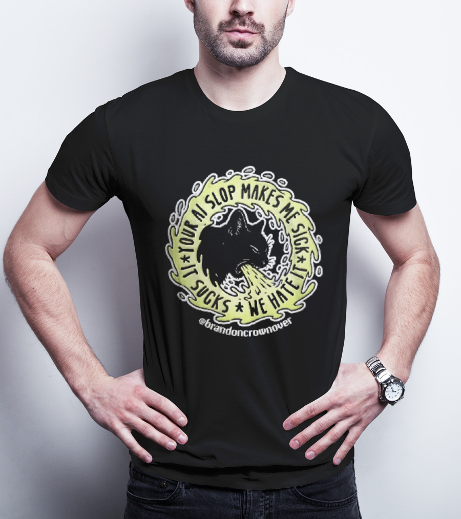 Your Ai Slop Makes Me Sick It Sucks We Hate Brandon Crownover Black Cat Vomiting Green Slime T-Shirt