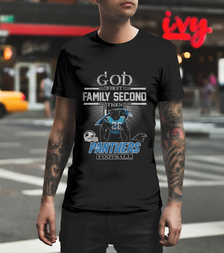 God First Family Second Then Panthers Football Carolina Panthers Fan Priorities T-Shirt