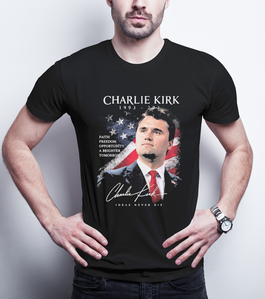 Charlie Kirk 1993 2025 Faith Freedom Opportunity Ideas Never Die T-Shirt