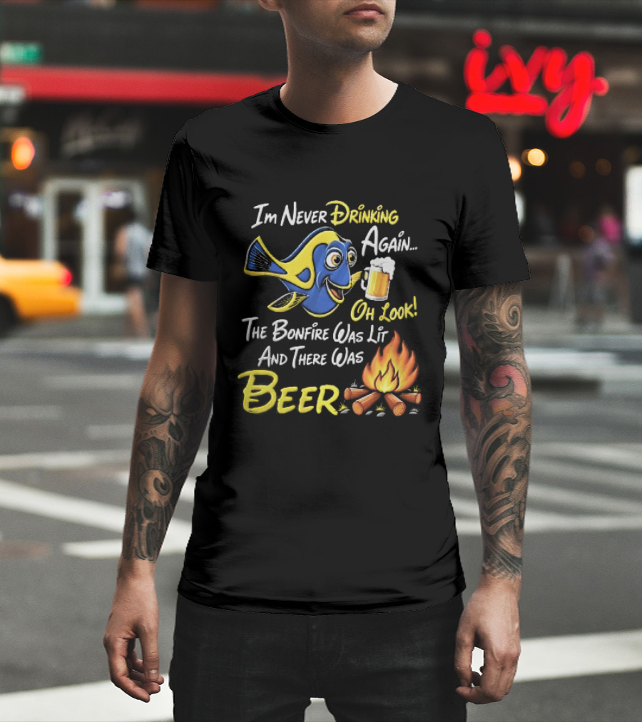 Im Never Drinking Again Oh Look The Bonfire Was Lit And There Was Beer Blue Fish Foamy Campfire T-Shirt