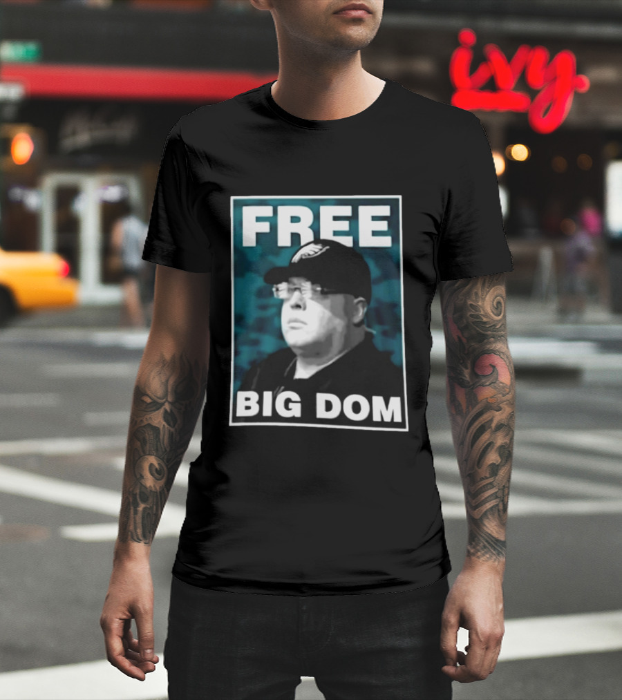 Free Big Dom Philadelphia Eagles Head Of Security Dom DiSandro T-Shirt