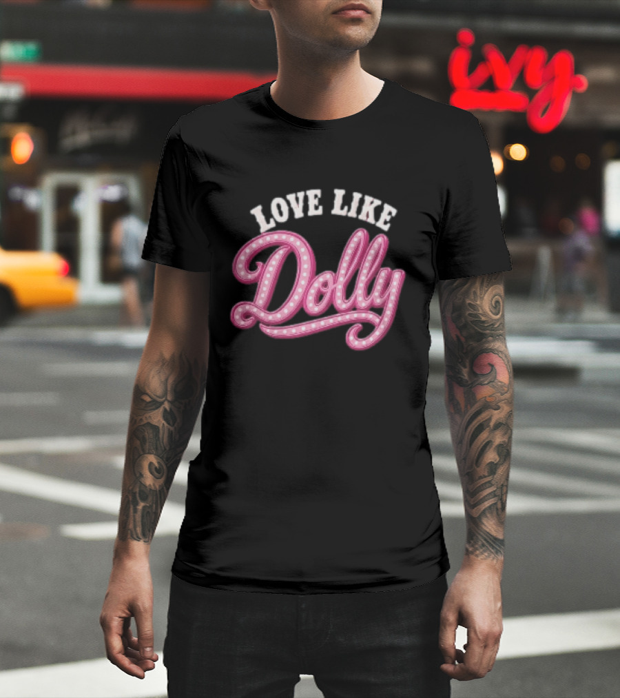 Love Like Dolly Pink Marquee Script Sign T-Shirt