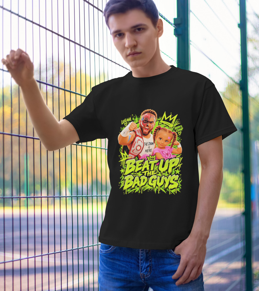 The King Is Here Beat Up The Bad Guys Leilani Daddy's Champ T-Shirt