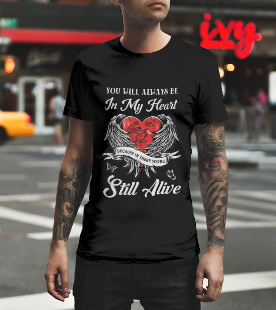You Will Always Be In My Heart Red Gemstone Angel Wings Butterflies Still Alive T-Shirt