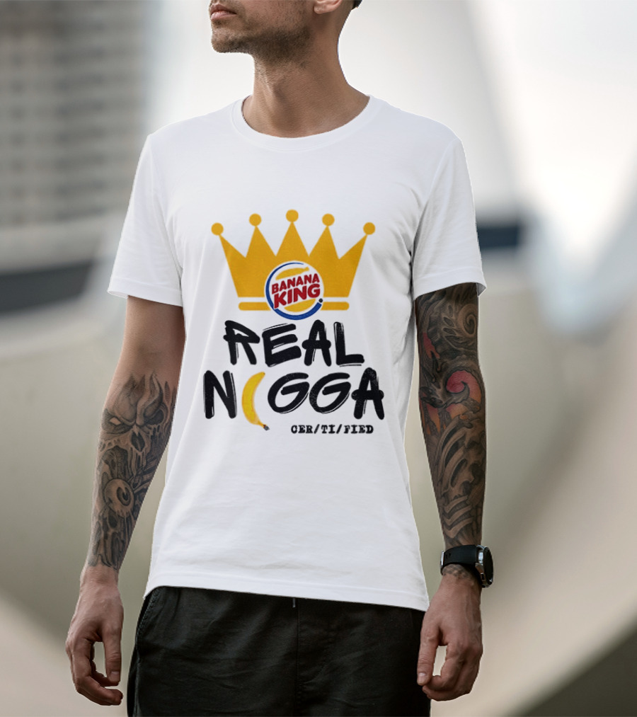 Banana King Crown Real Nigga 03/21/2019 T-Shirt