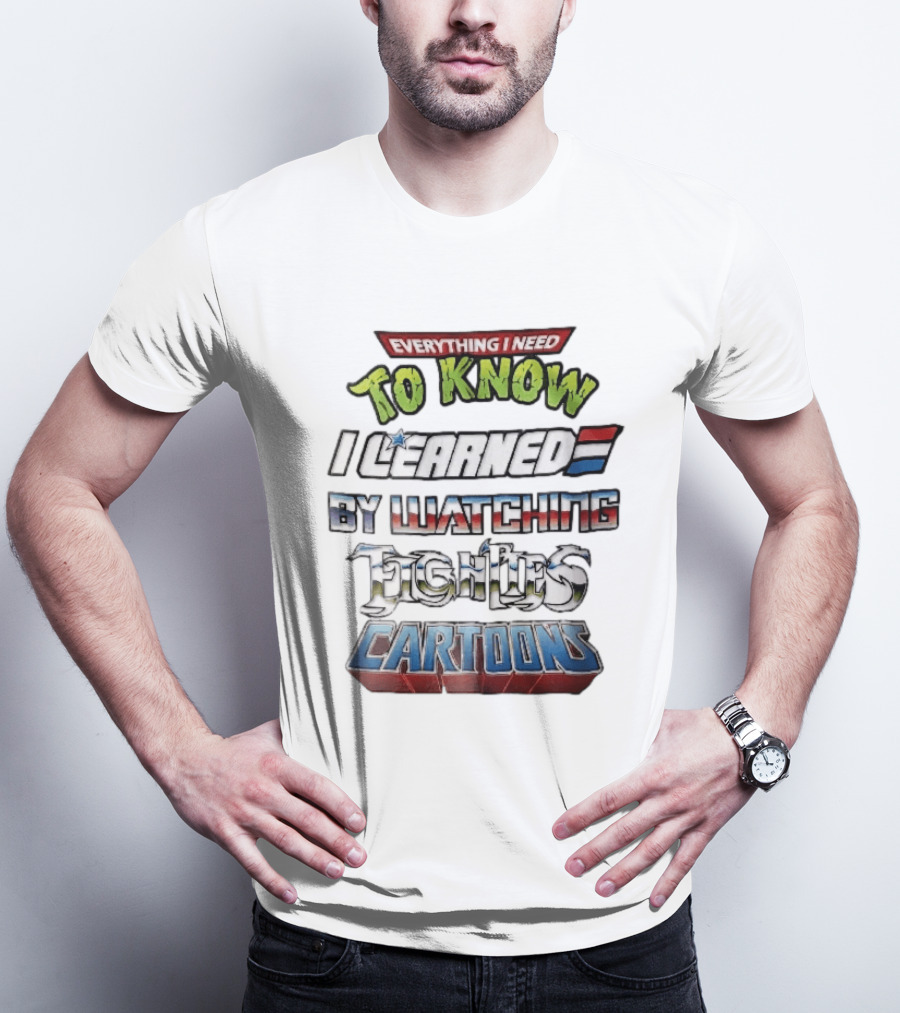 Everything I Need To Know I Learned By Ing Eighties Cartoons T-Shirt