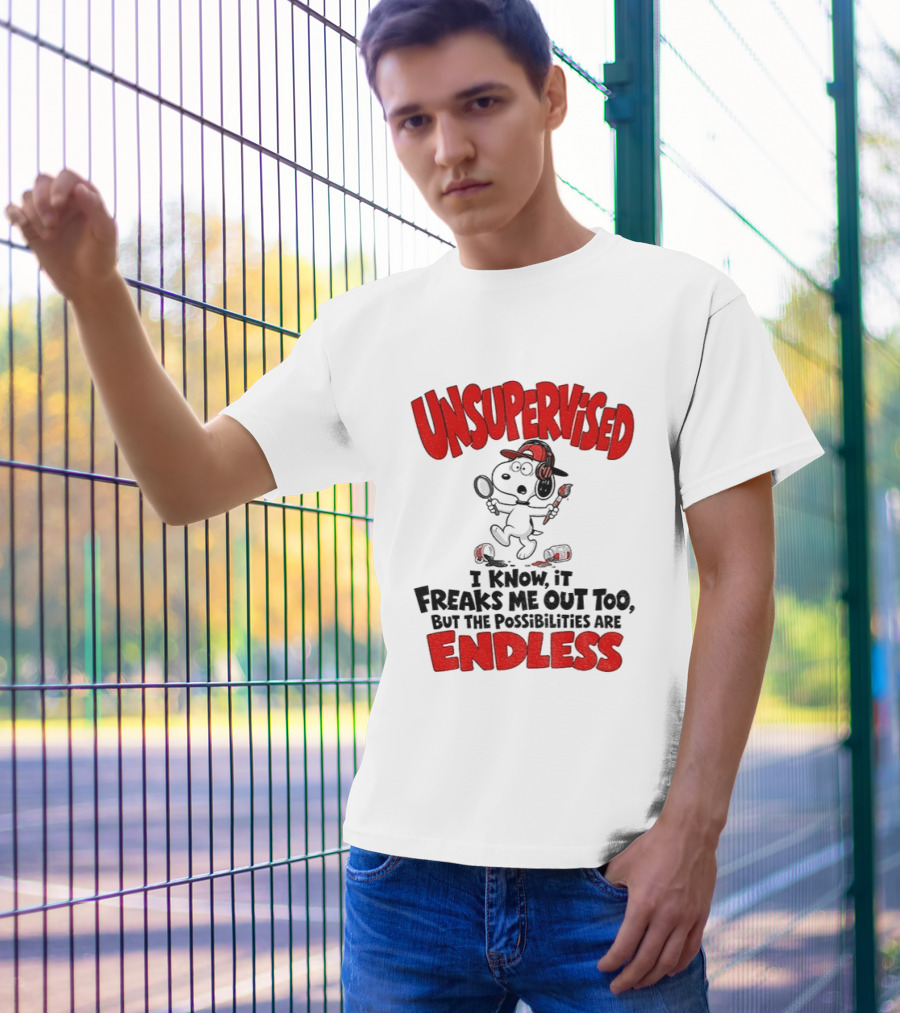Snoopy Unsupervised I Know It Freaks Me Out Too But The Possibilities Are Endless T-Shirt