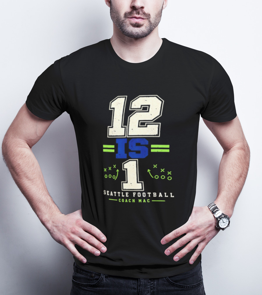 12 Is 1 Seattle Football Coach Mac T-Shirt