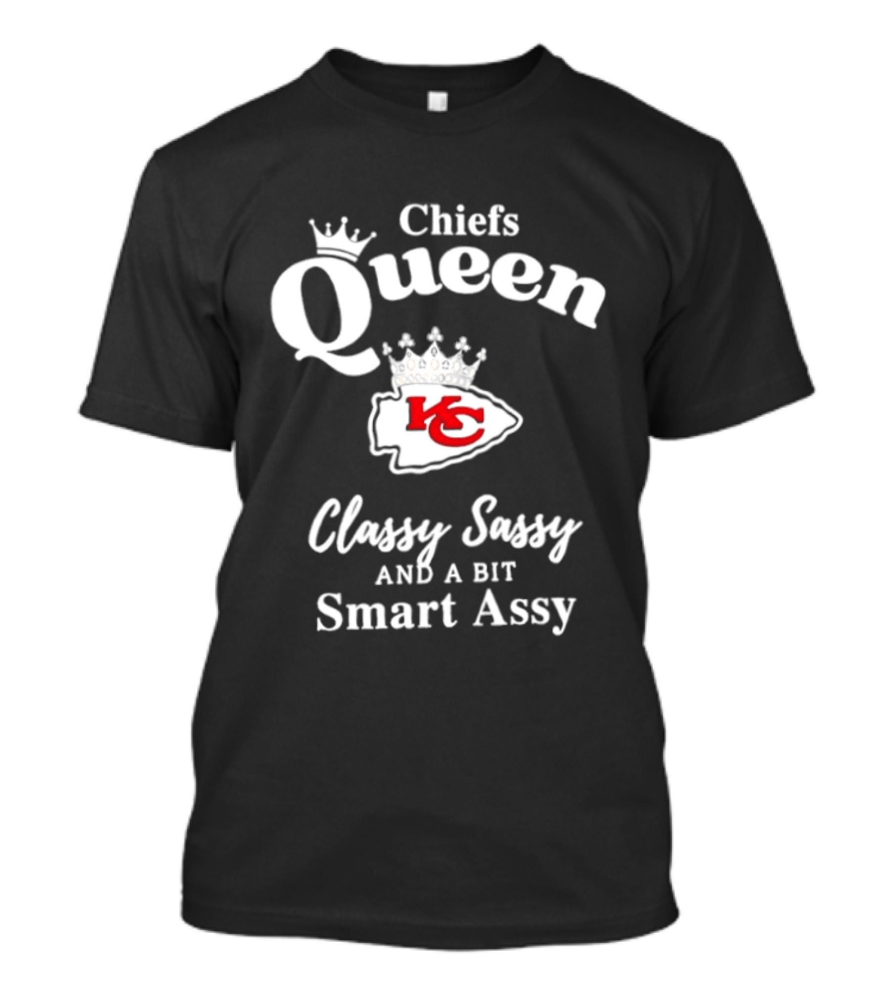 Chiefs Queen Classy Sassy And A Bit Smart Assy Football Fan T-Shirt