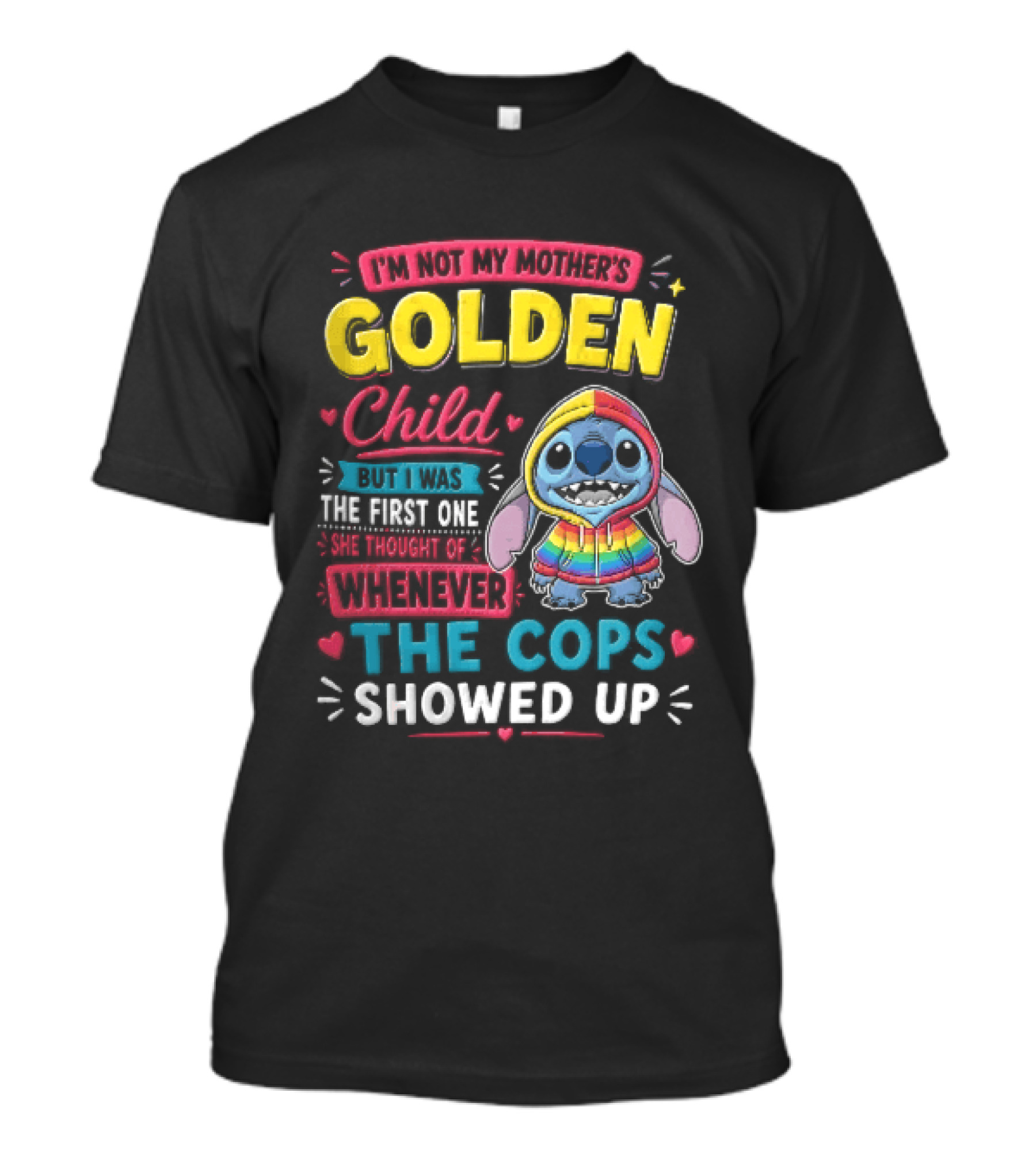 I'm Not My Mother's Golden Child Alien Rainbow Cops Showed Up T-Shirt