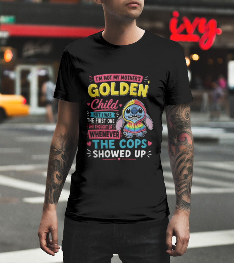 I'm Not My Mother's Golden Child Alien Rainbow Cops Showed Up T-Shirt