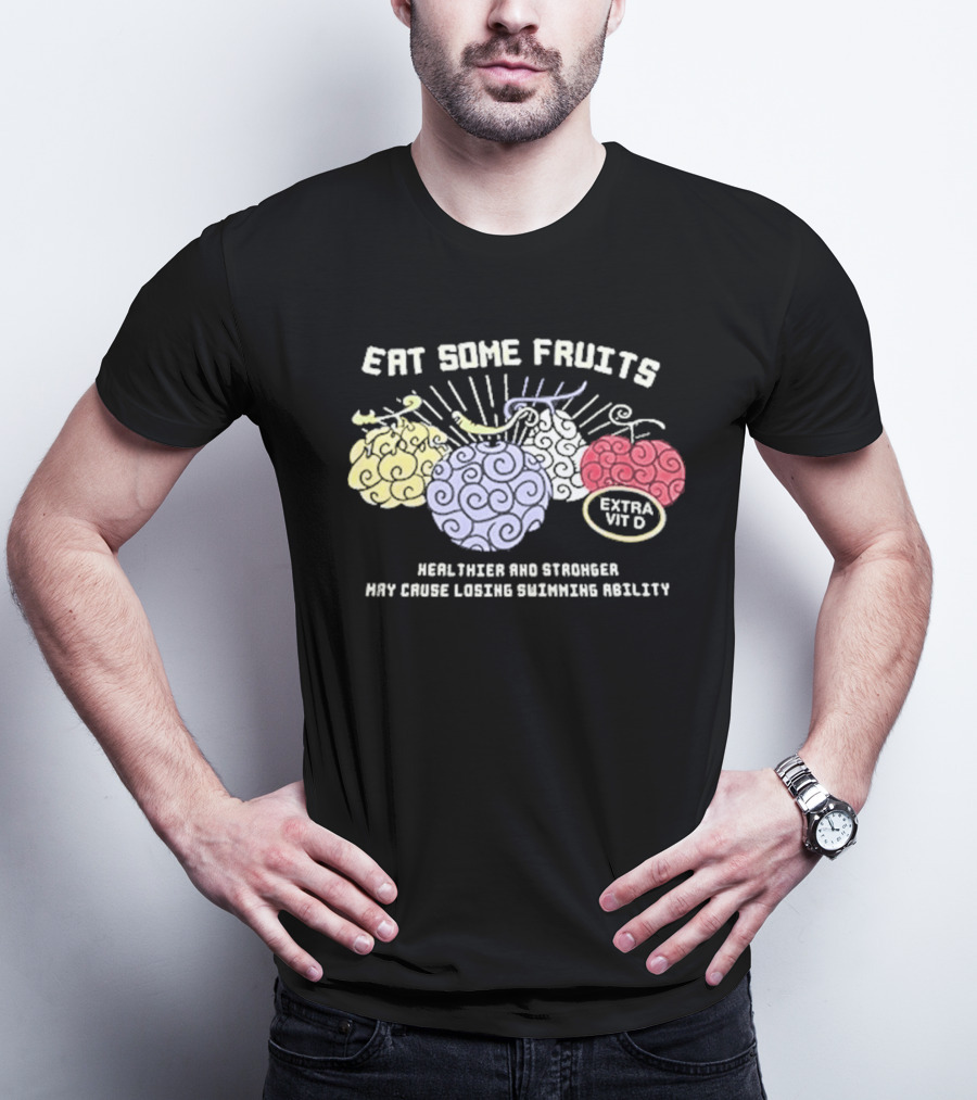 Eat Some Fruits Healthier And Stronger May Cause Lower Swimming Ability T-Shirt