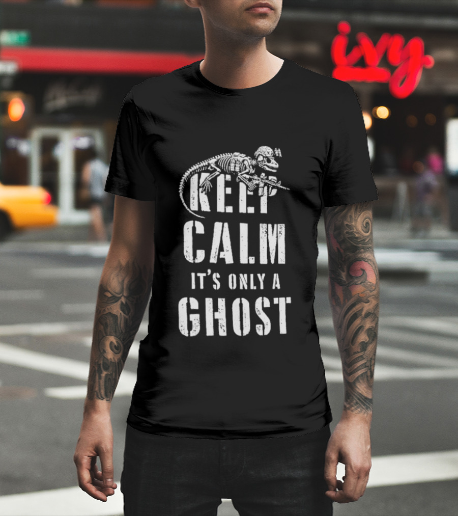 Keep Calm Dinosaur Skeleton Soldier It's Only A Ghost T-Shirt