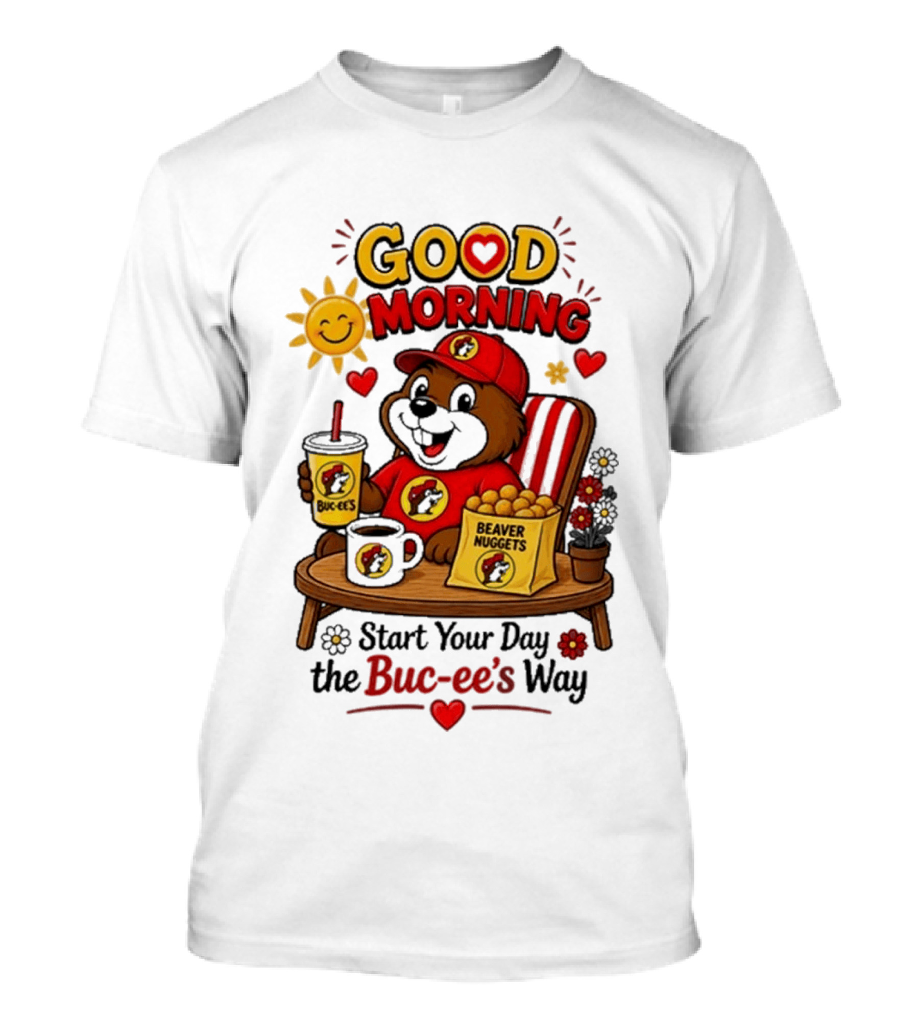 Good Morning Beaver Nuggets Buc Ee's Start Your Day The Buc Ee's Way T-Shirt