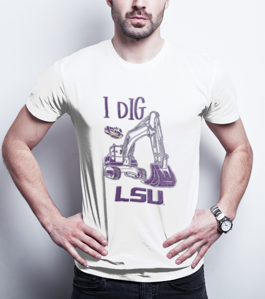 I Dig LSU Excavator Fan Merchandise T-Shirt