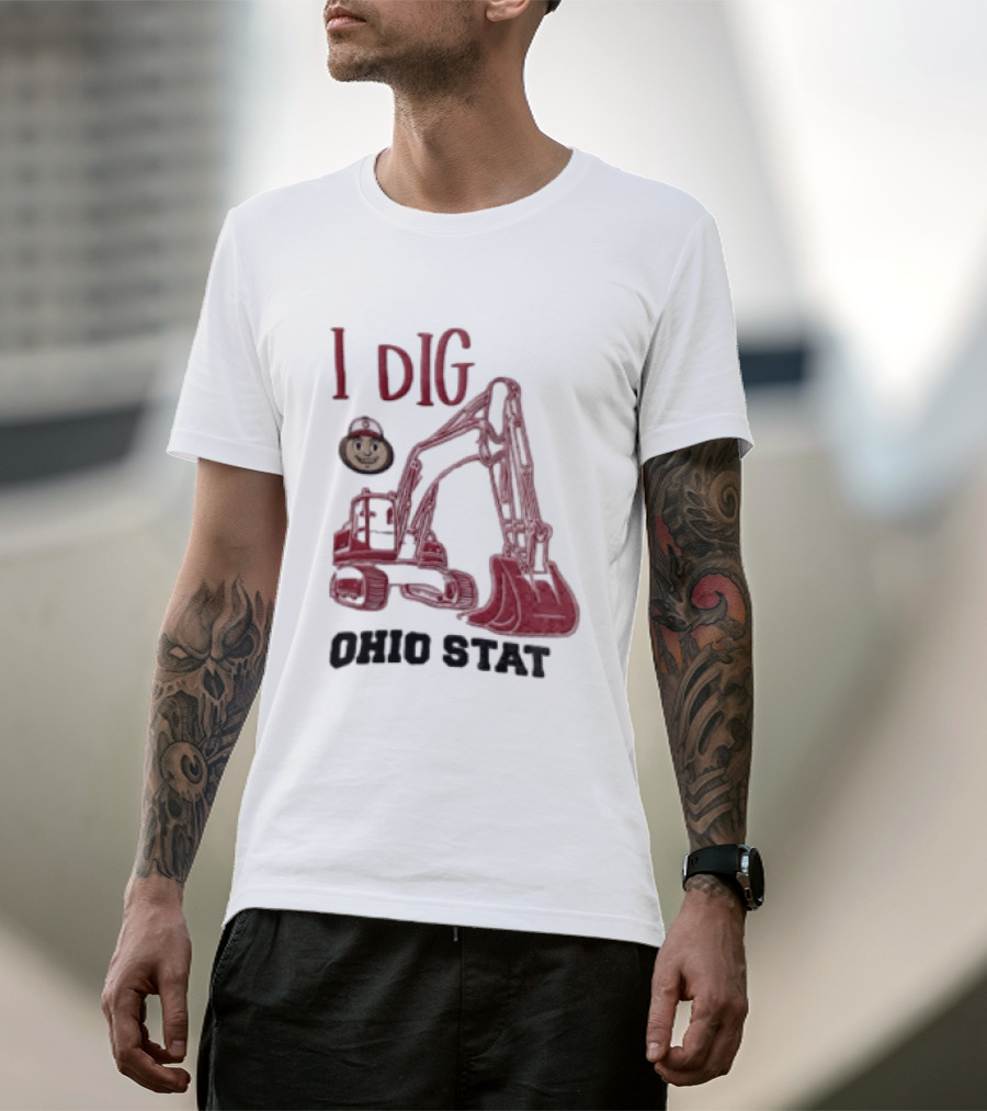 I Dig Ohio State Excavator Buckeye Construction Fan T-Shirt