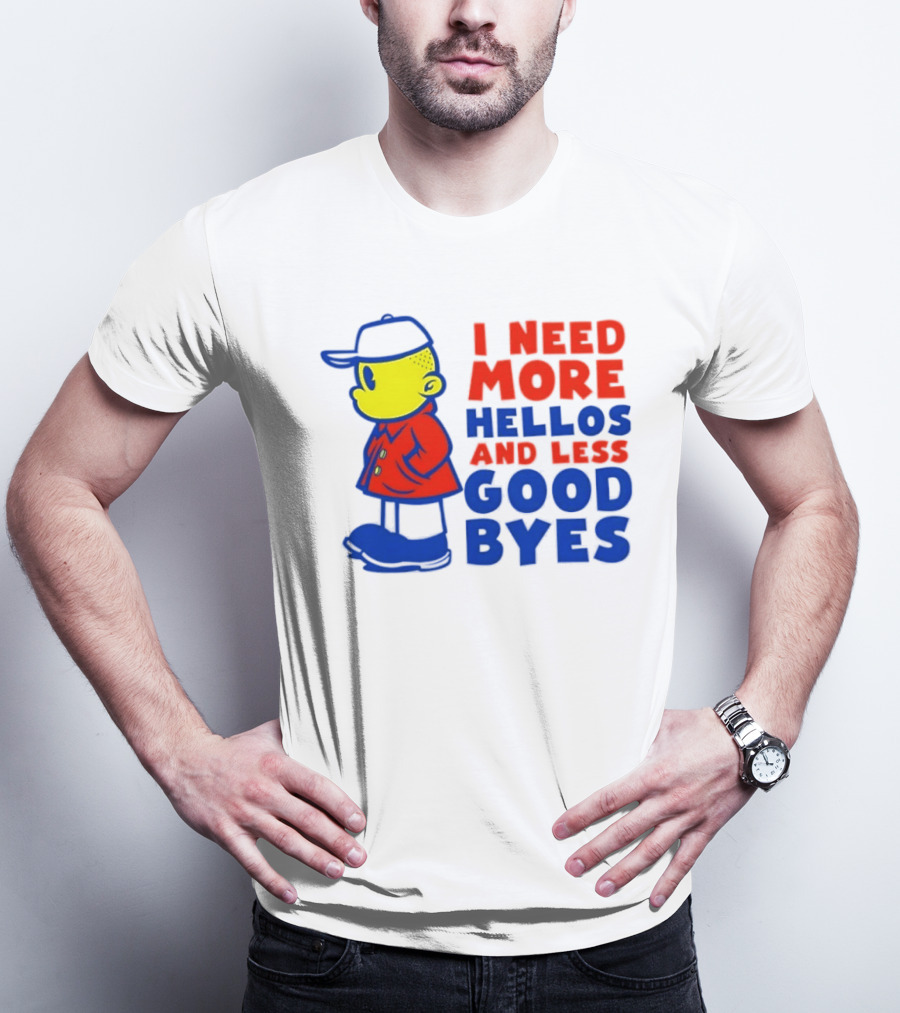I Need More Hellos And Less Good Byes Cartoon Character In Red Coat And Blue Cap T-Shirt