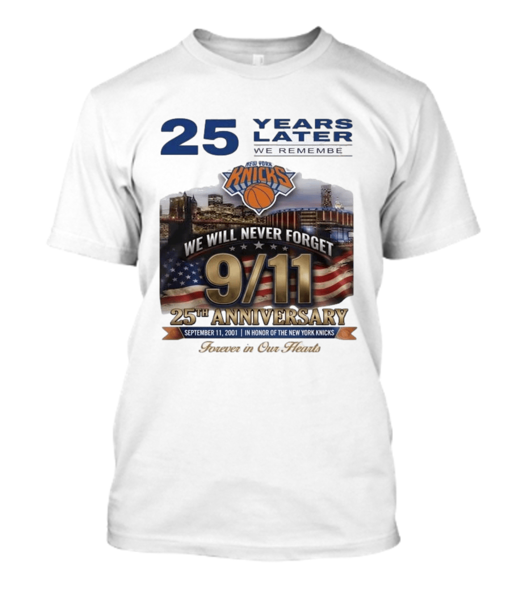New York Knicks 9.11 We Will Never Forget 25th Anniversary September 11 2001 In Honor 25 Years Later Forever In Our Hearts T-Shirt