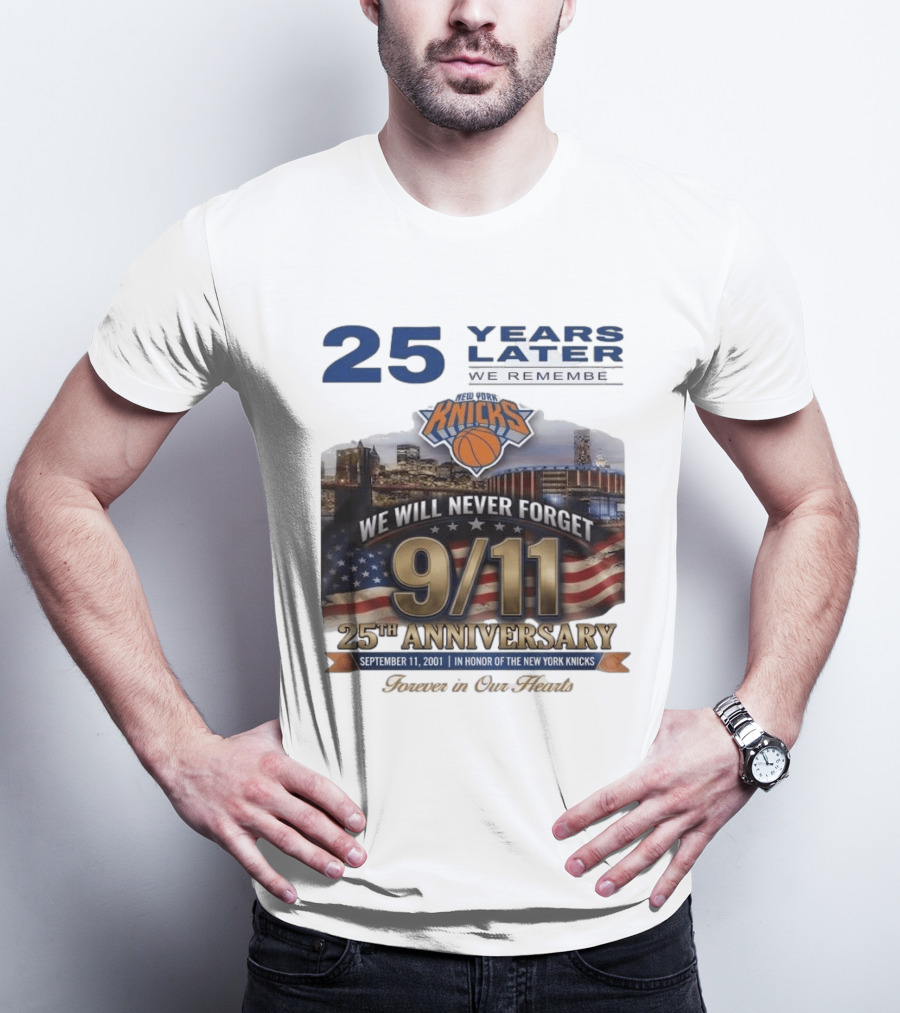 New York Knicks 9.11 We Will Never Forget 25th Anniversary September 11 2001 In Honor 25 Years Later Forever In Our Hearts T-Shirt
