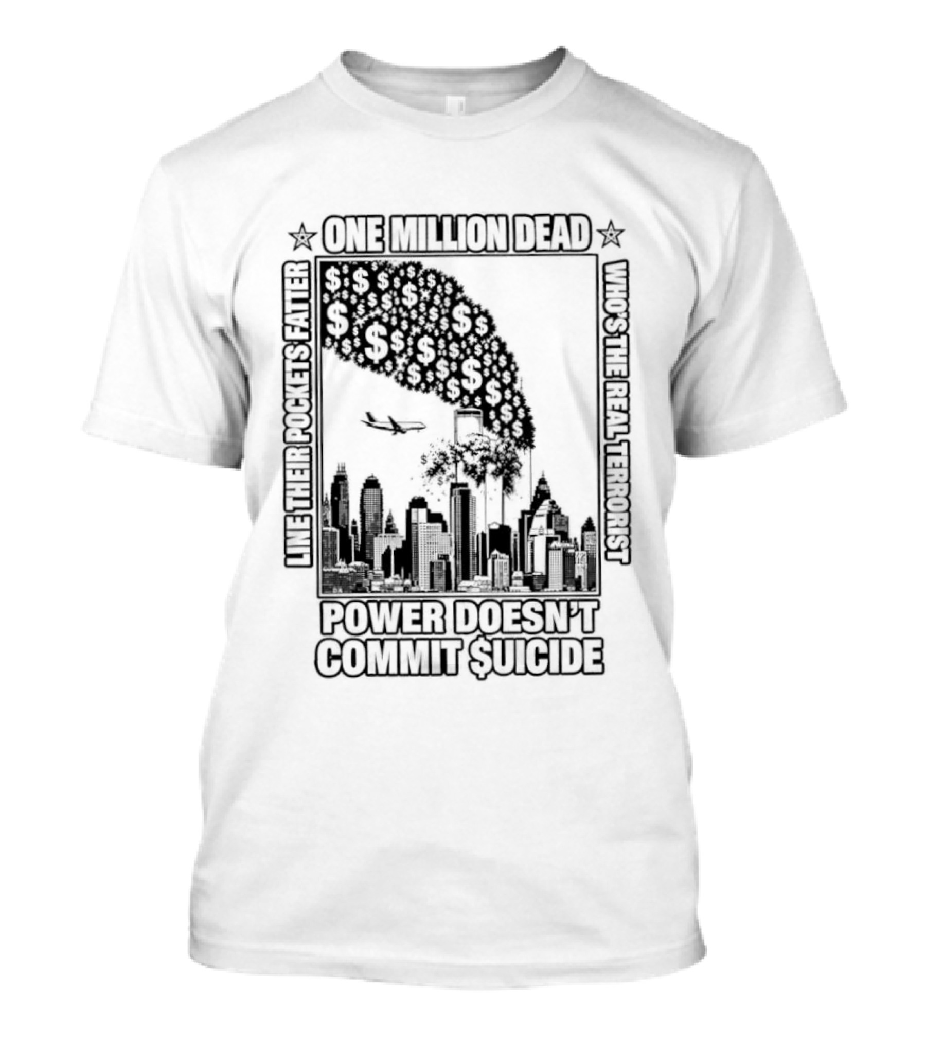 One Million Dead Power Doesn't Commit Suicide Who's The Real Terrorist T-Shirt