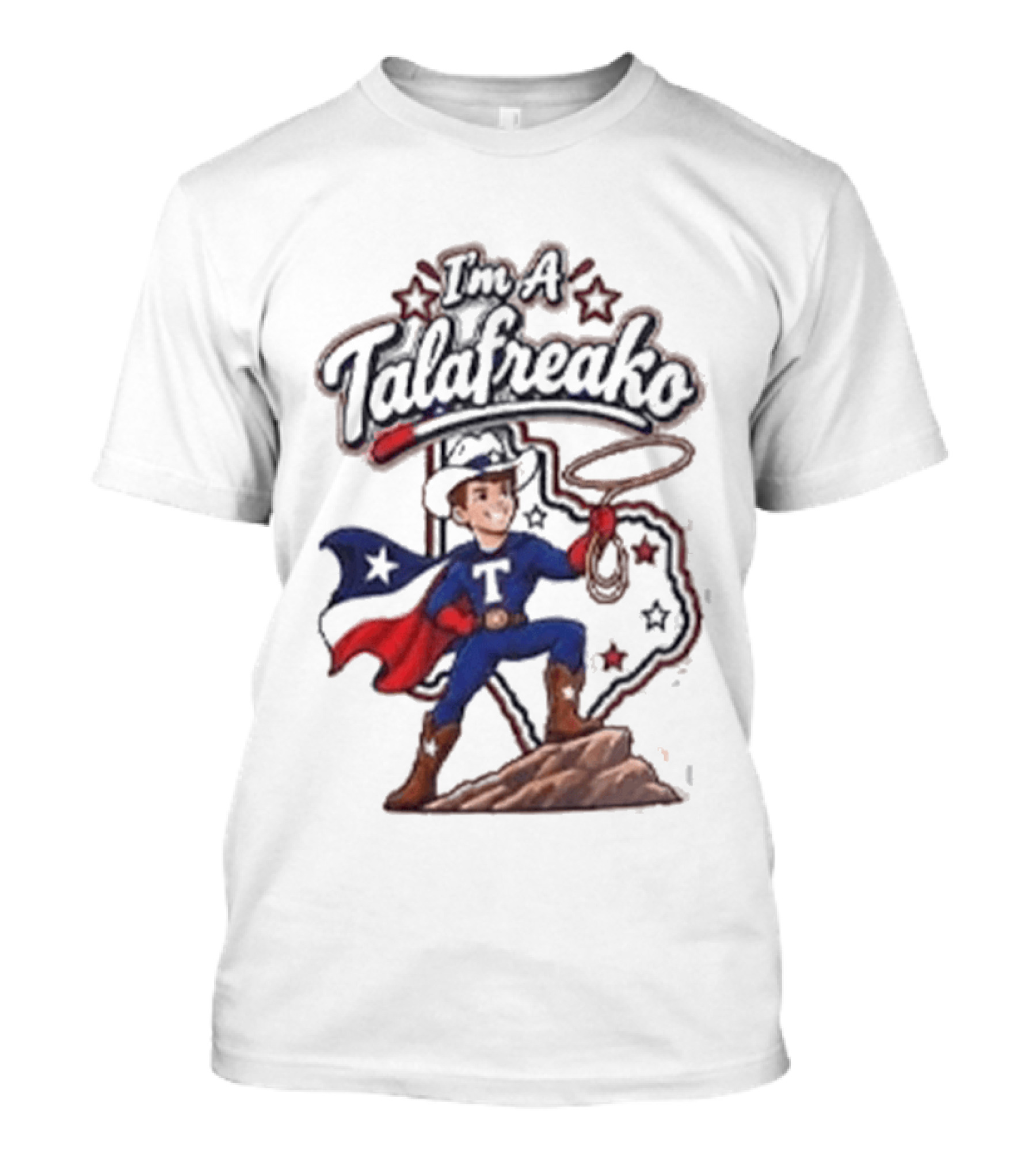 I'm A Talafreako Texas Cowboy Superhero Patriotic Stars T-Shirt