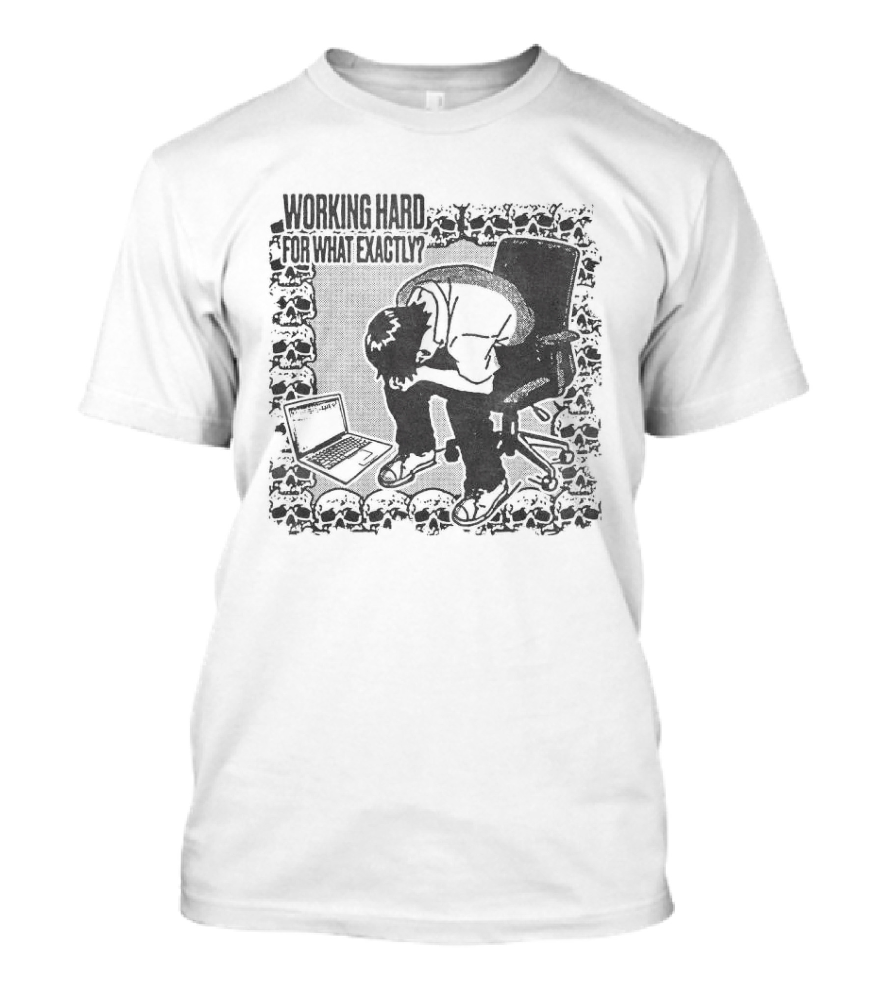 Working Hard For What Exactly Existential Office Humor T-Shirt