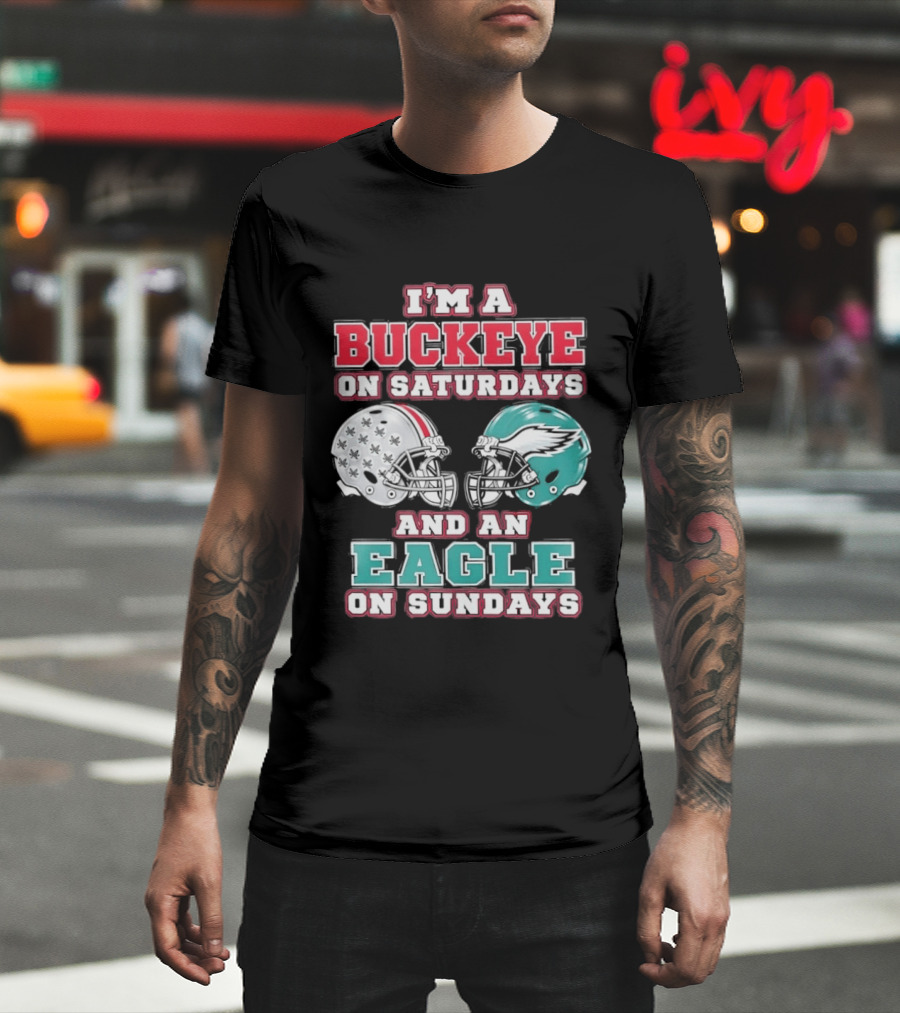 I'm A Buckeye On Saturdays And An Eagle On Sundays Football Helmets T-Shirt