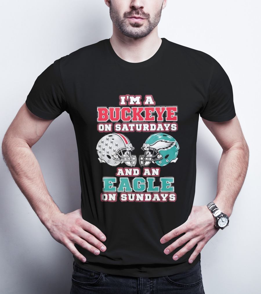 I'm A Buckeye On Saturdays And An Eagle On Sundays Football Helmets T-Shirt