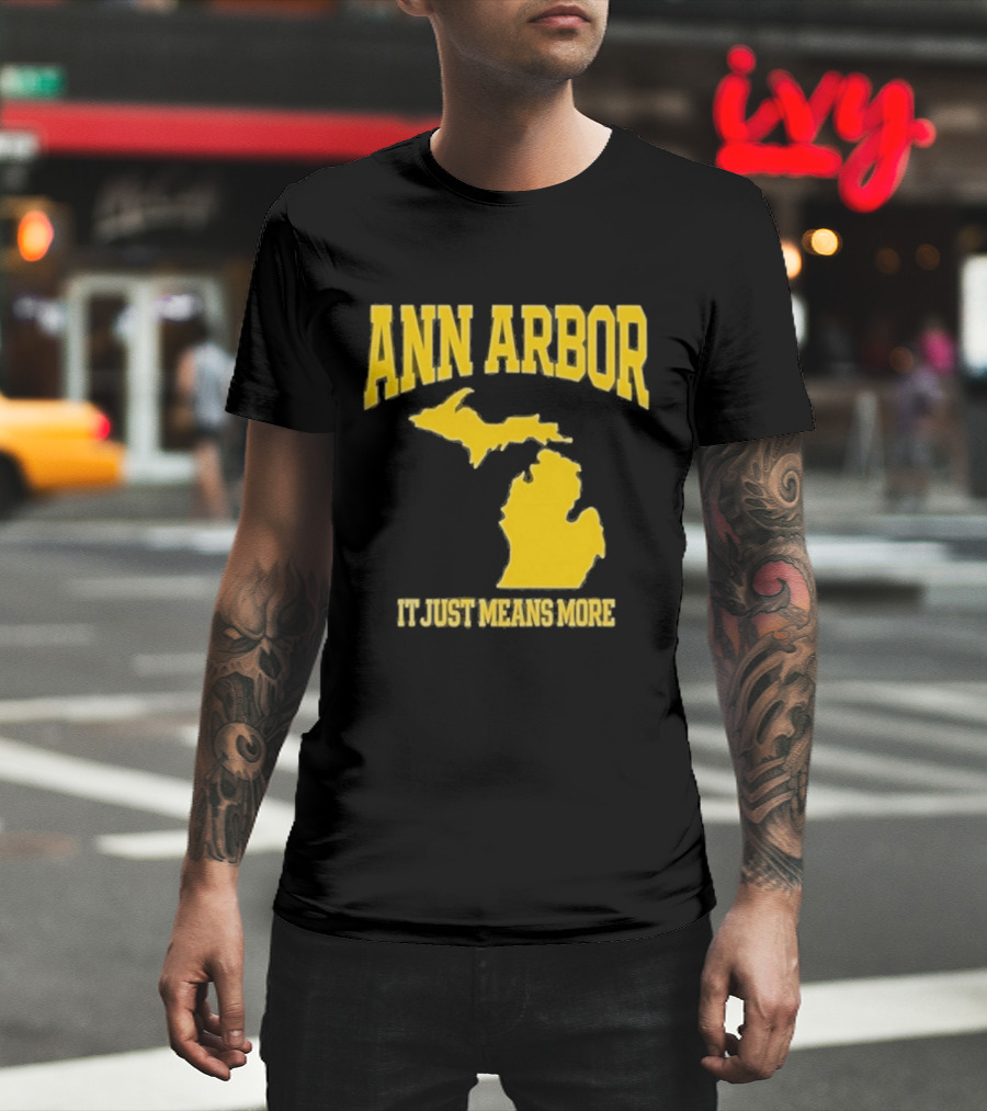 Ann Arbor Michigan It Just Means More Yellow Text Map T-Shirt