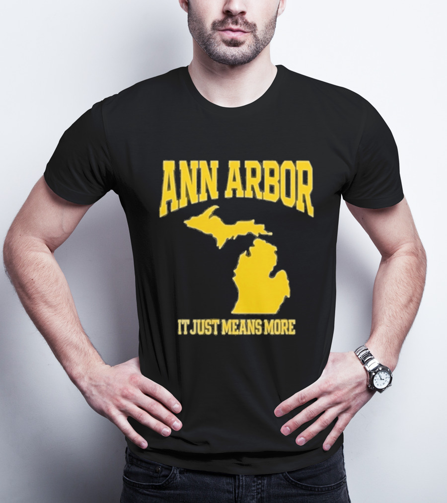 Ann Arbor Michigan It Just Means More Yellow Text Map T-Shirt