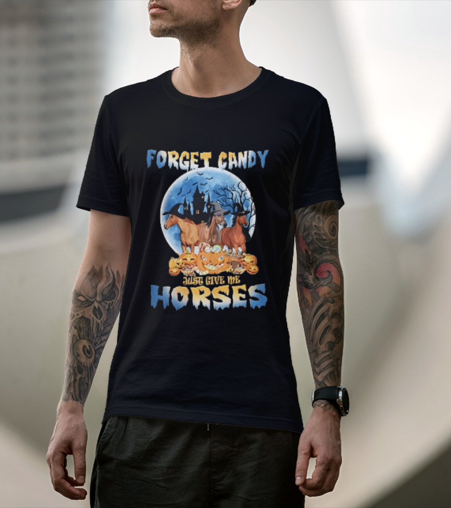 Forget Candy Just Give Me Horses Witch Hats Full Moon Haunted Castle Pumpkins T-Shirt