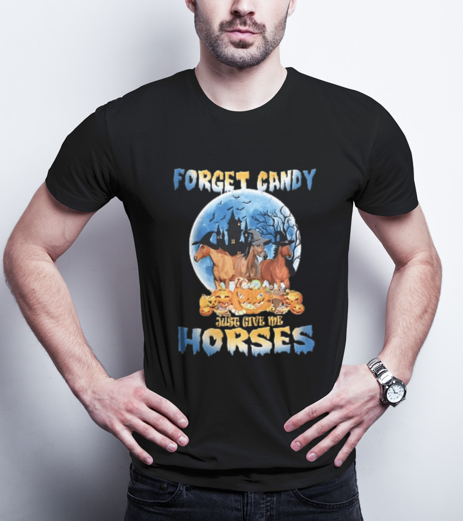 Forget Candy Just Give Me Horses Witch Hats Full Moon Haunted Castle Pumpkins T-Shirt