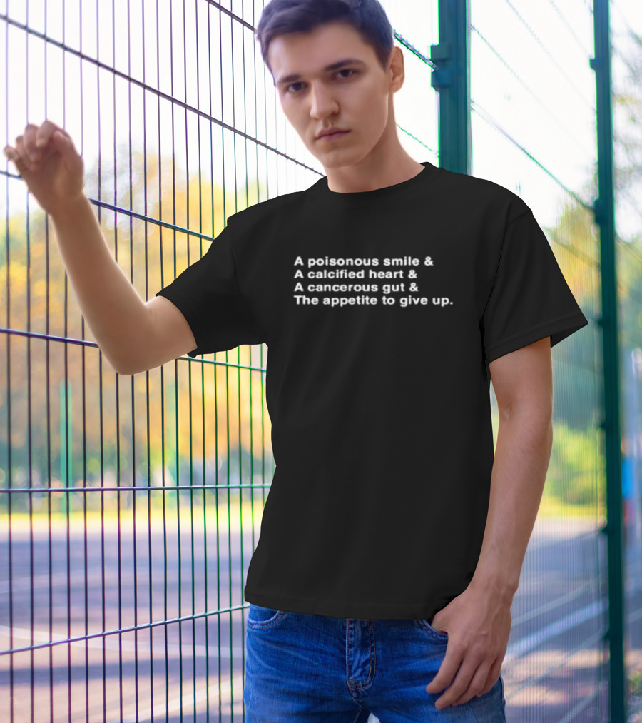 A Poisonous Smile A Calcified Heart A Cancerous Gut The Appetite To Give Up Frank Iero Lyrics T-Shirt