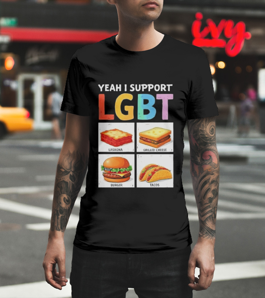 Yeah I Support LGBT Lasagna Grilled Cheese Burger Tacos T-Shirt