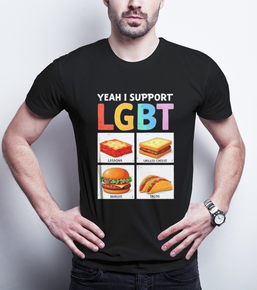 Yeah I Support LGBT Lasagna Grilled Cheese Burger Tacos T-Shirt