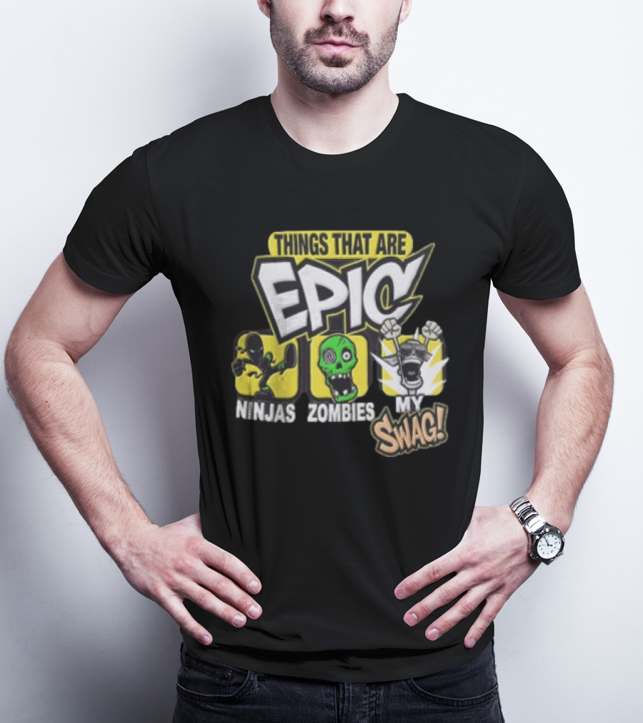 Things That Are Epic Ninjas Zombies My Swag T-Shirt