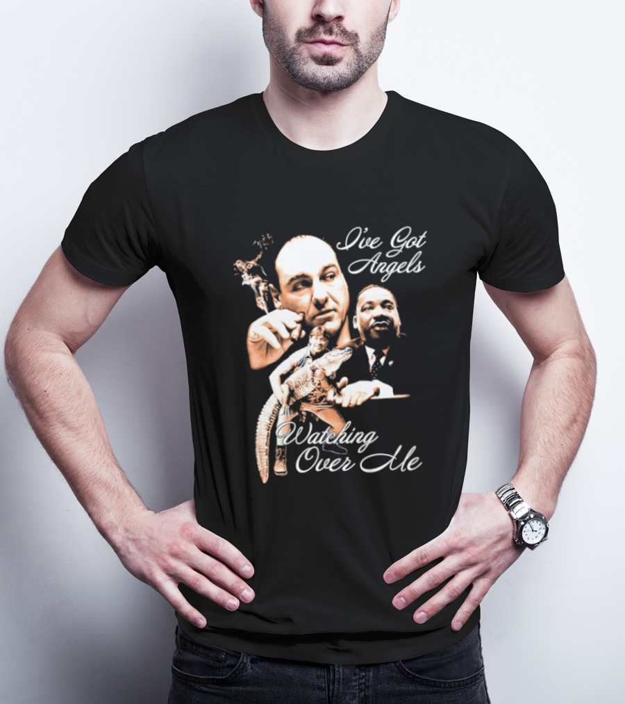 Tony Soprano Martin Luther King Jr Steve Irwin I've Got Angels Ing Over Me T-Shirt