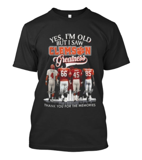 Yes I'm Old But I Saw Clemson Greatness Thank You For The Memories Perry Davis Conner T-Shirt