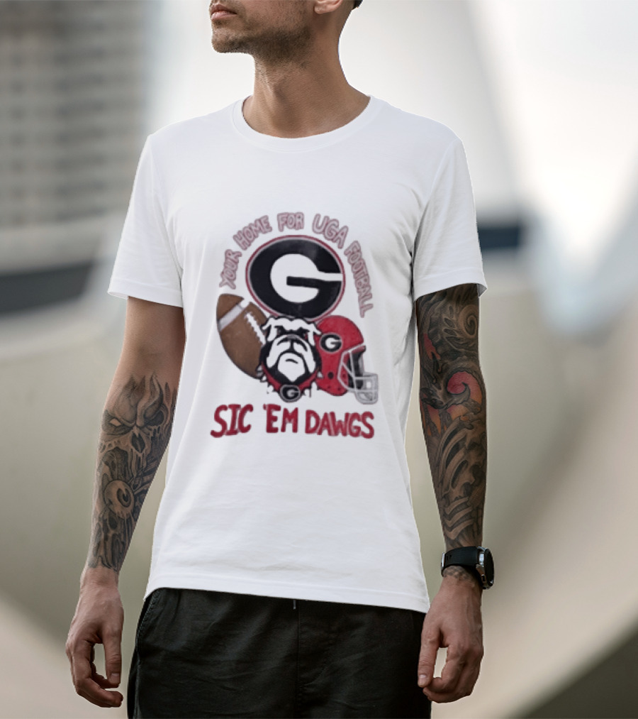 UGA Football Bulldogs Sic 'Em Dawgs Georgia Your Home T-Shirt