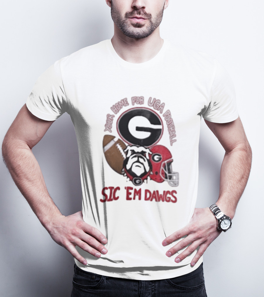 UGA Football Bulldogs Sic 'Em Dawgs Georgia Your Home T-Shirt